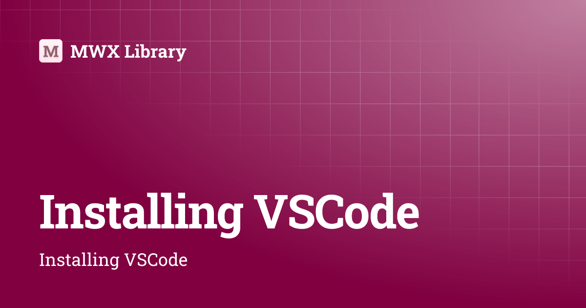 Installing VSCode | MWX Library