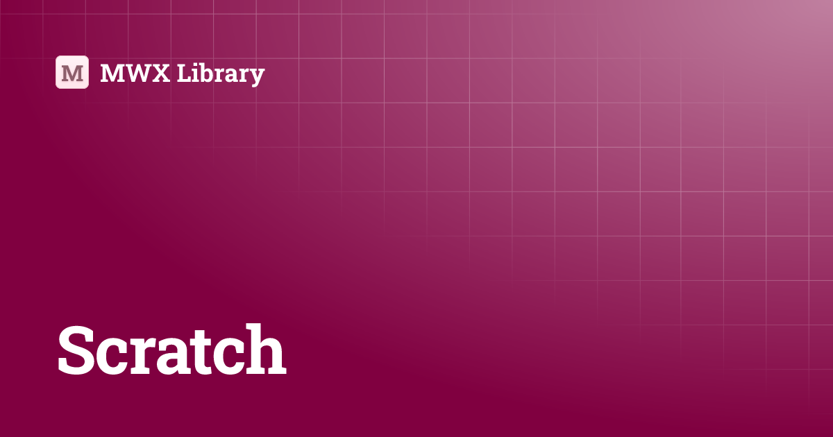 Scratch | MWX Library