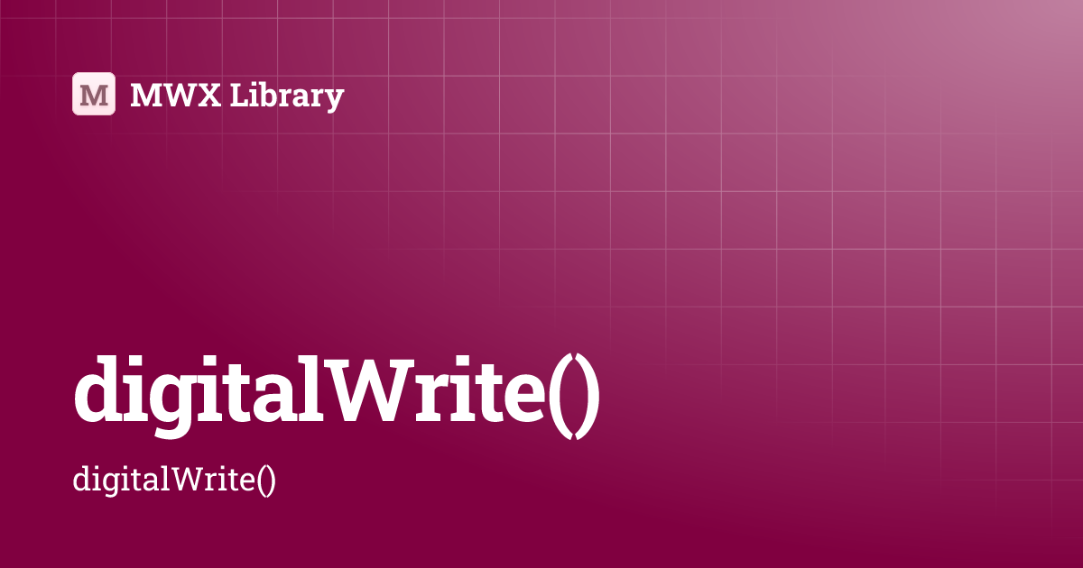 digitalWrite() | MWX Library