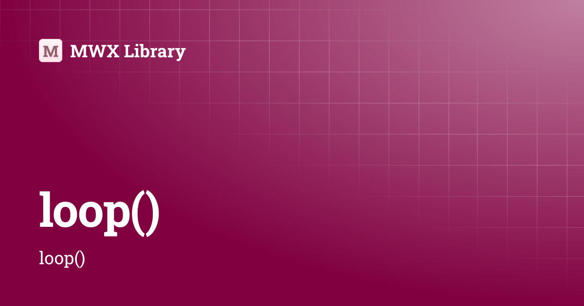 loop() | MWX Library